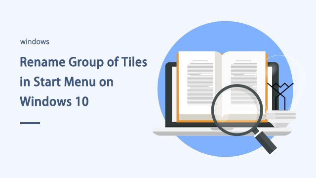 Group Tiles In Start Menu In Windows 10 How To Customize Windows 10